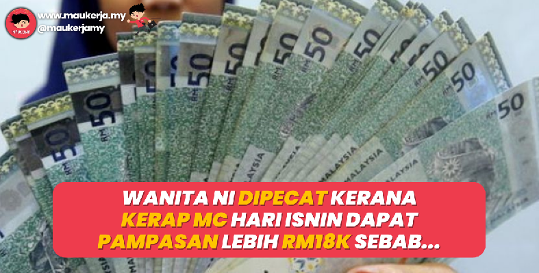 Wanita Ni Dipecat Kerana Kerap MC Hari Isnin Dapat Pampasan Lebih RM18K ... Wanita Ni Dipecat Kerana Kerap MC Hari Isnin Dapat Pampasan Lebih RM18K ...
