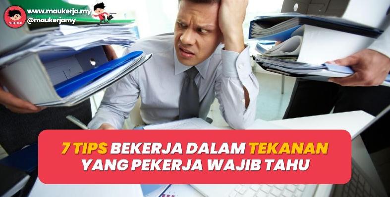 7 Tips Bekerja Dalam Tekanan Yang Pekerja Wajib Tahu