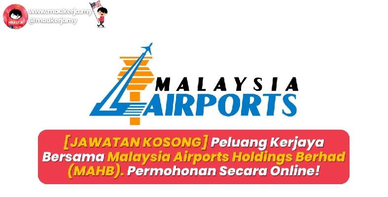 [JAWATAN KOSONG] Peluang Kerjaya Bersama Malaysia Airports Holdings Berhad (MAHB) - Permohonan ...