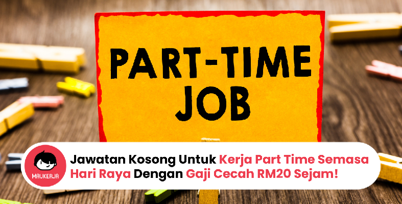 Jawatan Kosong Untuk Kerja Part Time Semasa Hari Raya Dengan Gaji Cecah ...