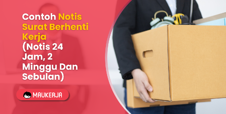 Contoh Notis Surat Berhenti Kerja (Notis 24 Jam, 2 Minggu Dan Sebulan)