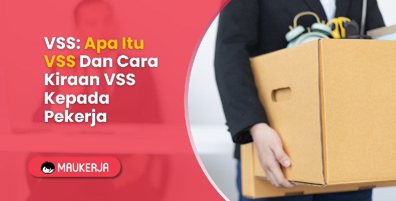 VSS: Apa Itu VSS Dan Cara Kiraan VSS Kepada Pekerja