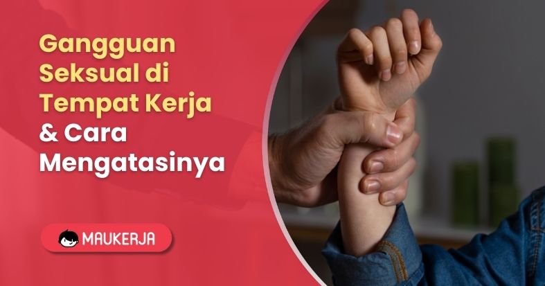 Gangguan Seksual di Tempat Kerja & Cara Mengatasinya