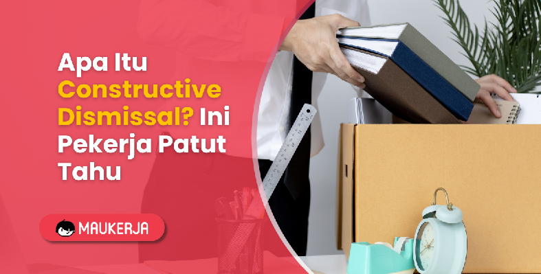 Apa Itu Constructive Dismissal? Ini Pekerja Patut Tahu